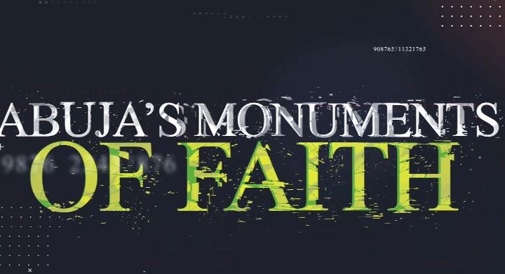 ABUJA’S MONUMENTS OF FAITH AND THE DUNAMIS PHENOMENON -Leke Beecroft ...